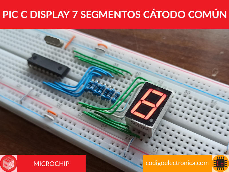 Pic c compiler display 7 segmentos cátodo común | Código Electrónica